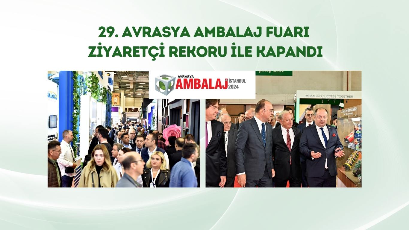 Ambalaj Sanayicileri Derneği - Avrasya Ambalaj Fuarı ziyaretçi rekoru ...