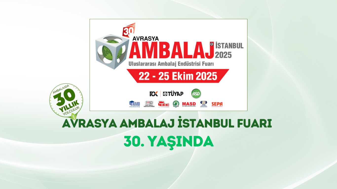 Ambalaj Sanayicileri Derneği - Avrasya Ambalaj İstanbul Fuarı 30. yaşında